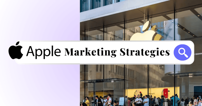 10 Apple Marketing Strategies That Built a $3 Trillion Brand - CWILL