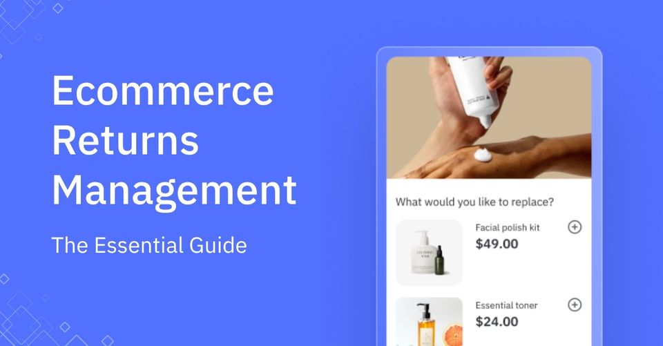 The Essential Guide to Ecommerce Returns Management - CWILL